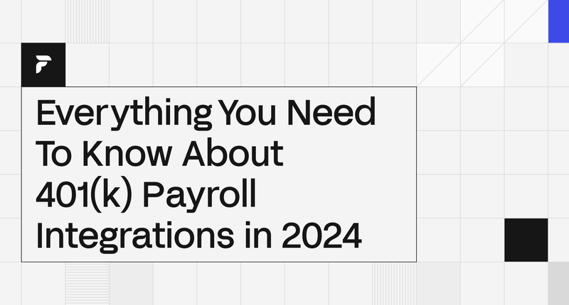 Everything you need to know about 401(k) payroll integrations in 2024 | Finch